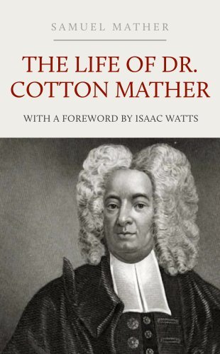 The Life of Dr. Cotton Mather by Samuel Mather | Goodreads