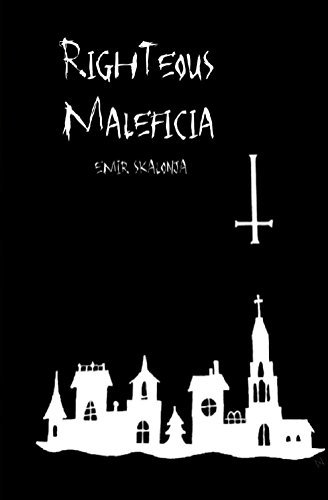 Righteous Maleficia by Emir Skalonja | Goodreads