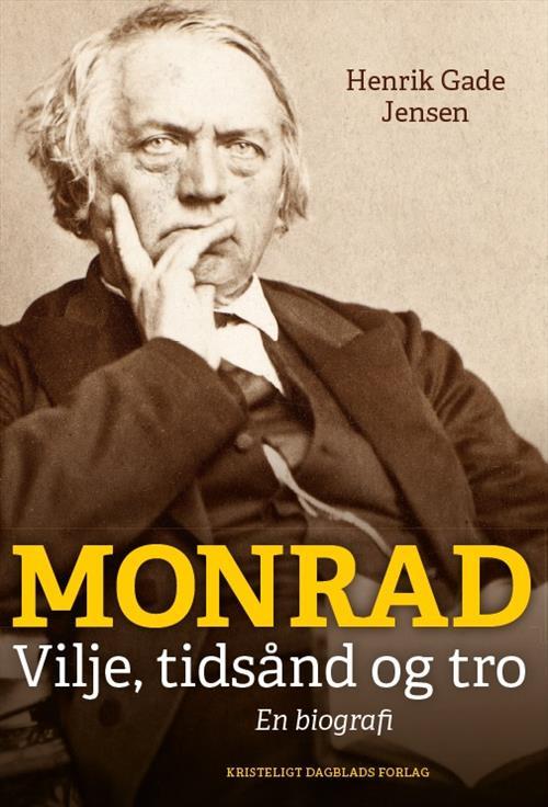 Monrad - vilje, tidsånd og tro - en biografi by Henrik Gade Jensen ...