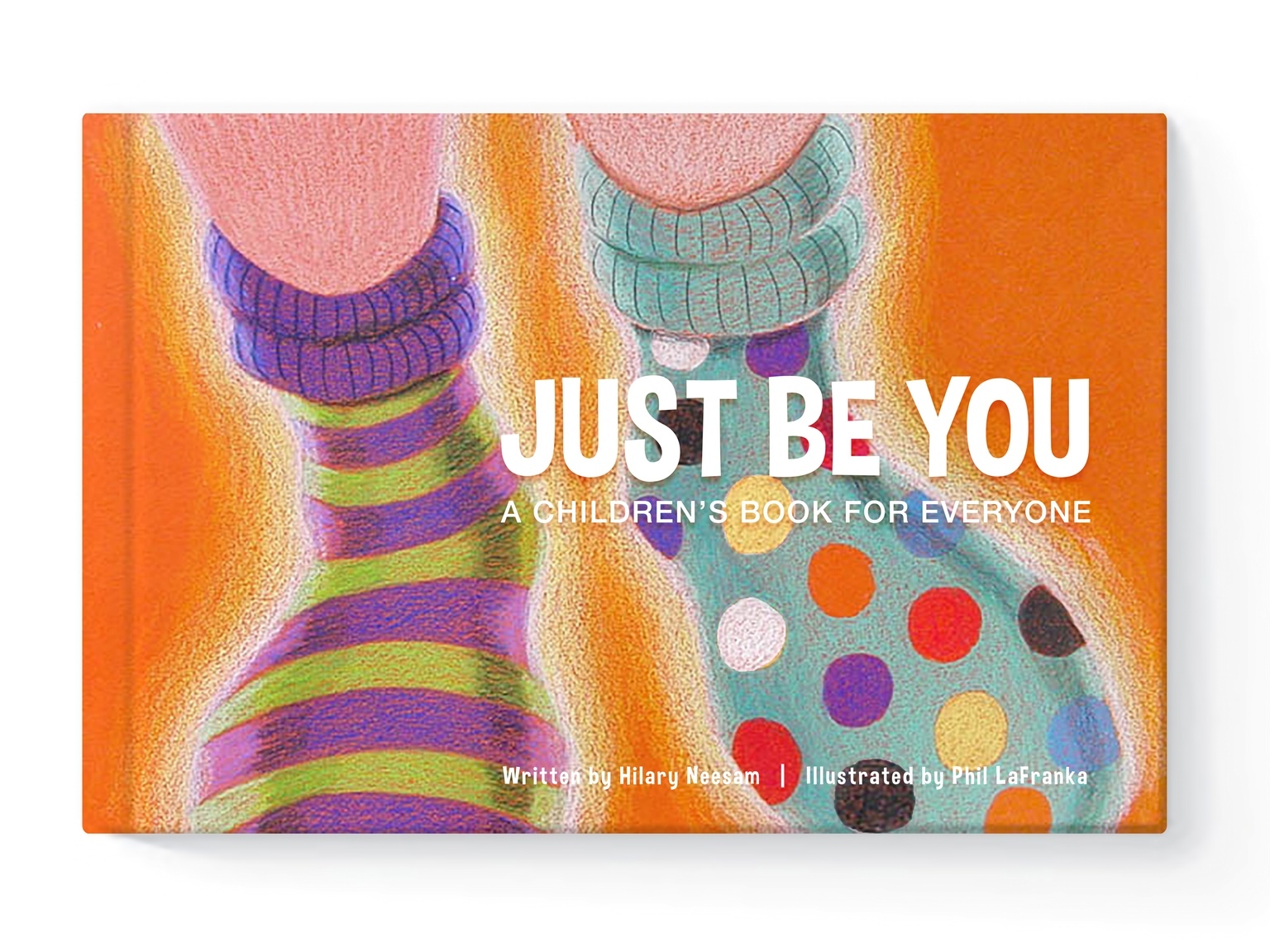 Just Be You: A Children's Book For Everyone by Hilary Neesam | Goodreads