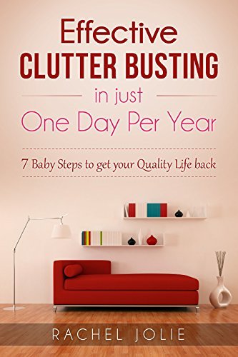 Effective Clutter Busting in just 1 Day Per Year: 7 Baby Steps & More ...
