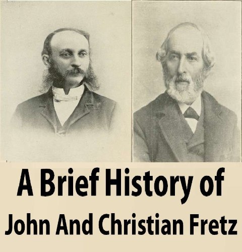 A Brief History of John and Christian Fretz and A Complete Genealogical ...