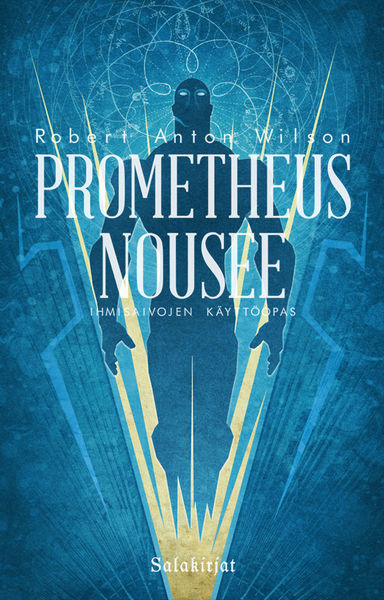 Prometheus nousee by Robert Anton Wilson | Goodreads