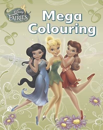 Disney Fairies Mega Colouring Book by Walt Disney Company | Goodreads