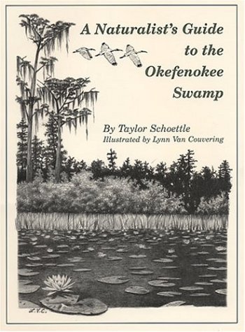 A Naturalist's Guide to the Okefenokee Swamp by H.E. Taylor Schoettle ...