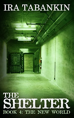 The Shelter, Book 4: The New World by Ira Tabankin | Goodreads