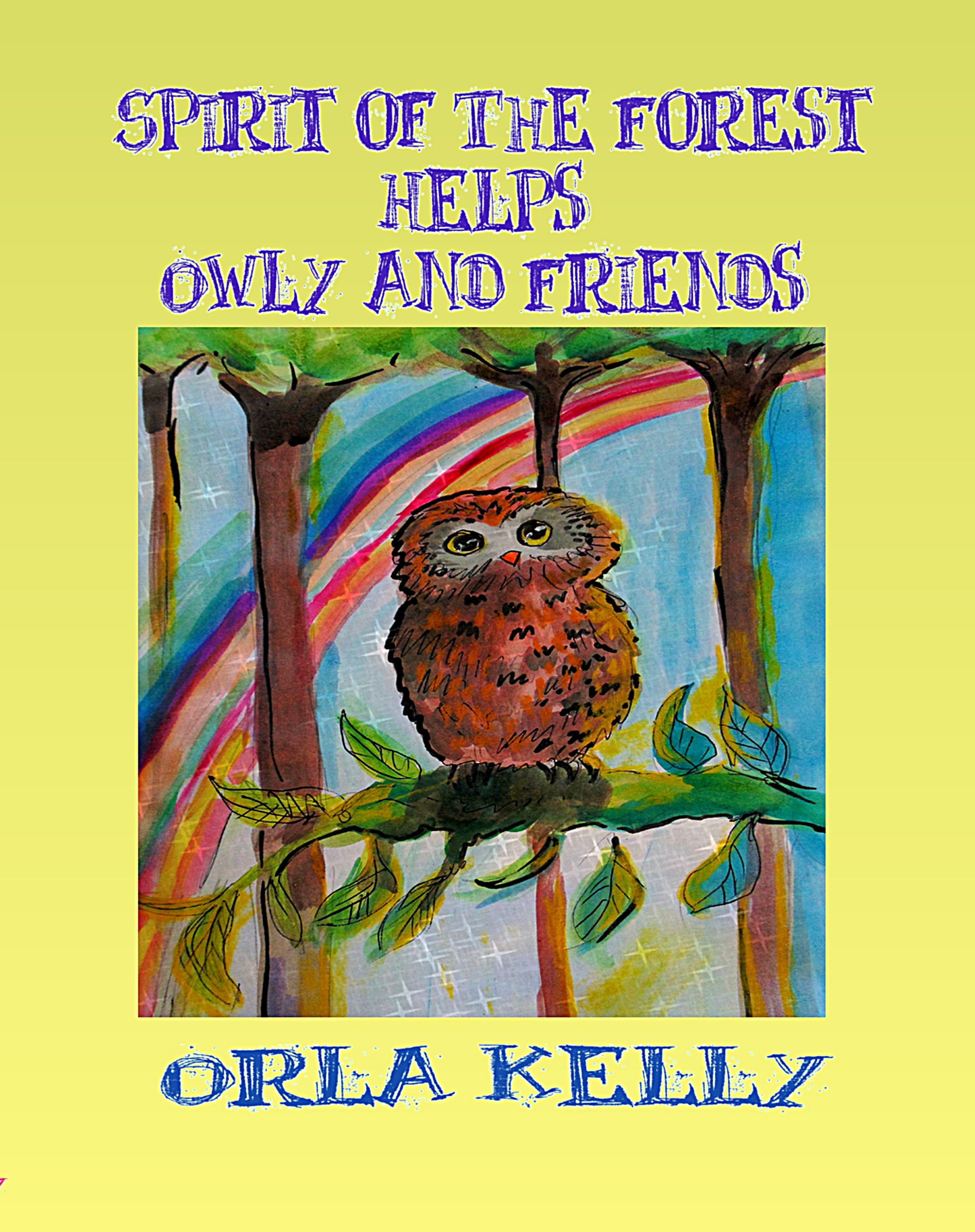 Spirit of the Forest Helps Owly and Friends by Orla Kelly | Goodreads