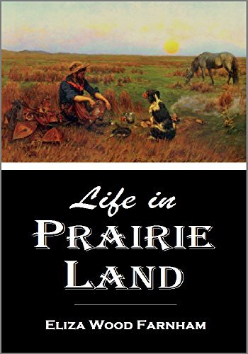 Life in Prairie Land (1846) by Eliza Woodson Burhans Farnham | Goodreads