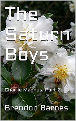 The Saturn Boys: Charlie Magnus, Part 2 by Brendon Barnes | Goodreads
