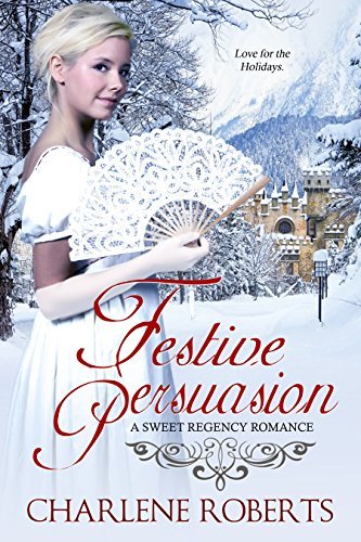 Festive Persuasion by Charlene Roberts | Goodreads
