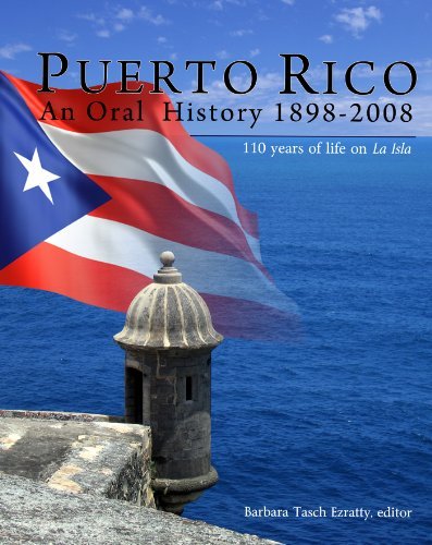 Puerto Rico An Oral History 1898-2008 by editor Barbara Tasch Ezratty ...