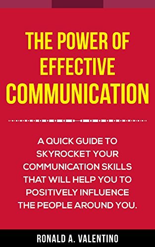 The Power of Effective Communication: A quick guide to skyrocket your ...