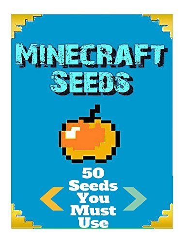 Minecraft Seeds: 50 Seeds You Must Use by Karl Weathers | Goodreads