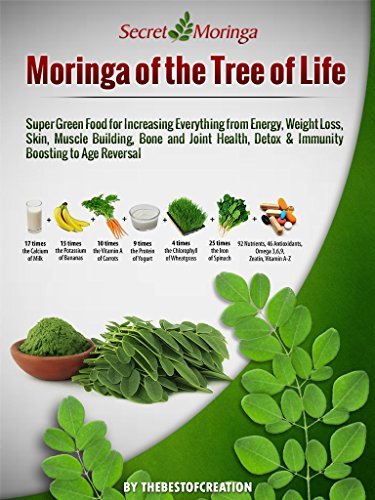 Moringa of the Tree of Life: Super Green Food for Increasing Everything ...