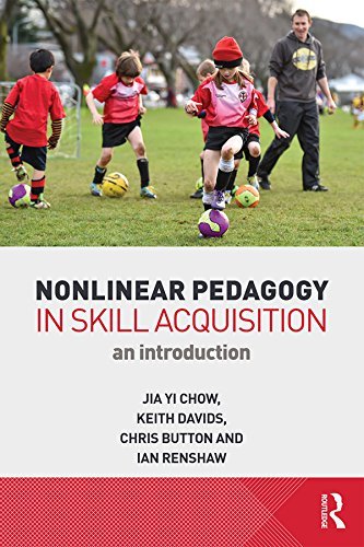 Nonlinear Pedagogy in Skill Acquisition: An Introduction by Jia Yi Chow ...