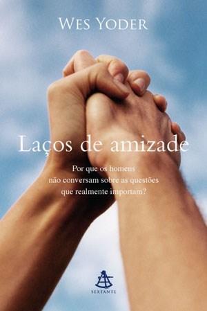 Laços de amizade by Wes Yoder | Goodreads