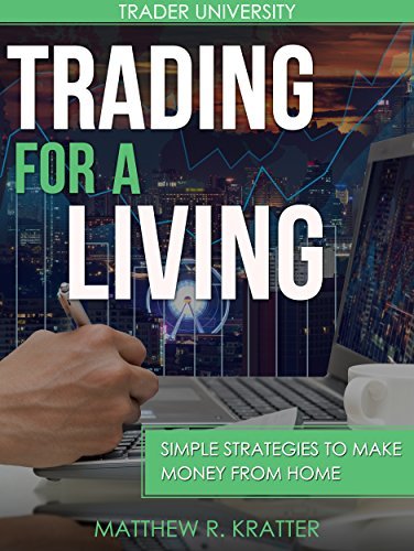 Trading For A Living: Simple Strategies to Make Money from Home by ...