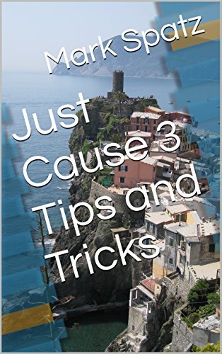 Just Cause 3 Tips and Tricks by Mark Spatz | Goodreads