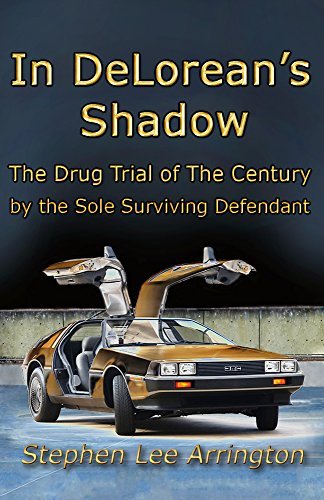 In DeLorean's Shadow: The Drug Trial of The Century by The Sole ...