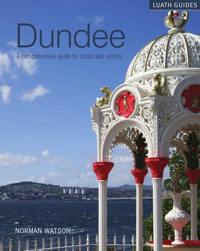 Dundee: A Comprehensive Guide for Locals and Visitors by Norman Watson ...
