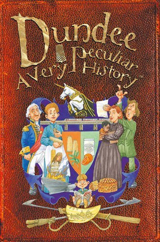 Dundee: A Very Peculiar History by Fiona Macdonald | Goodreads