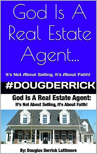 God Is A Real Estate Agent: It's Not About Selling, It's About Faith ...
