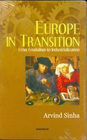Europe in Transition from Feudalism to Industrialization by Arvind Sinha | Goodreads
