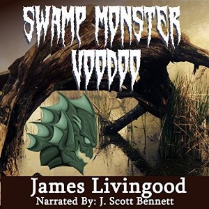 Swamp Monster Voodoo by James Livingood | Goodreads