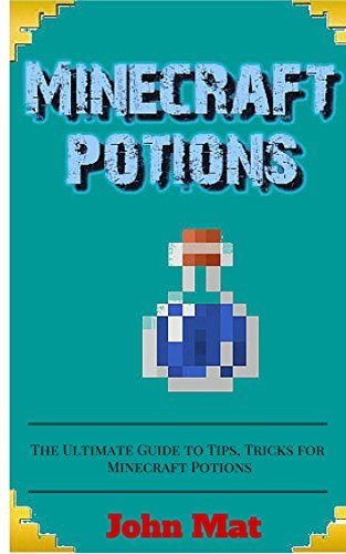 Minecraft: Minecraft Potions: The Ultimate Guide to Tips, Tricks for ...