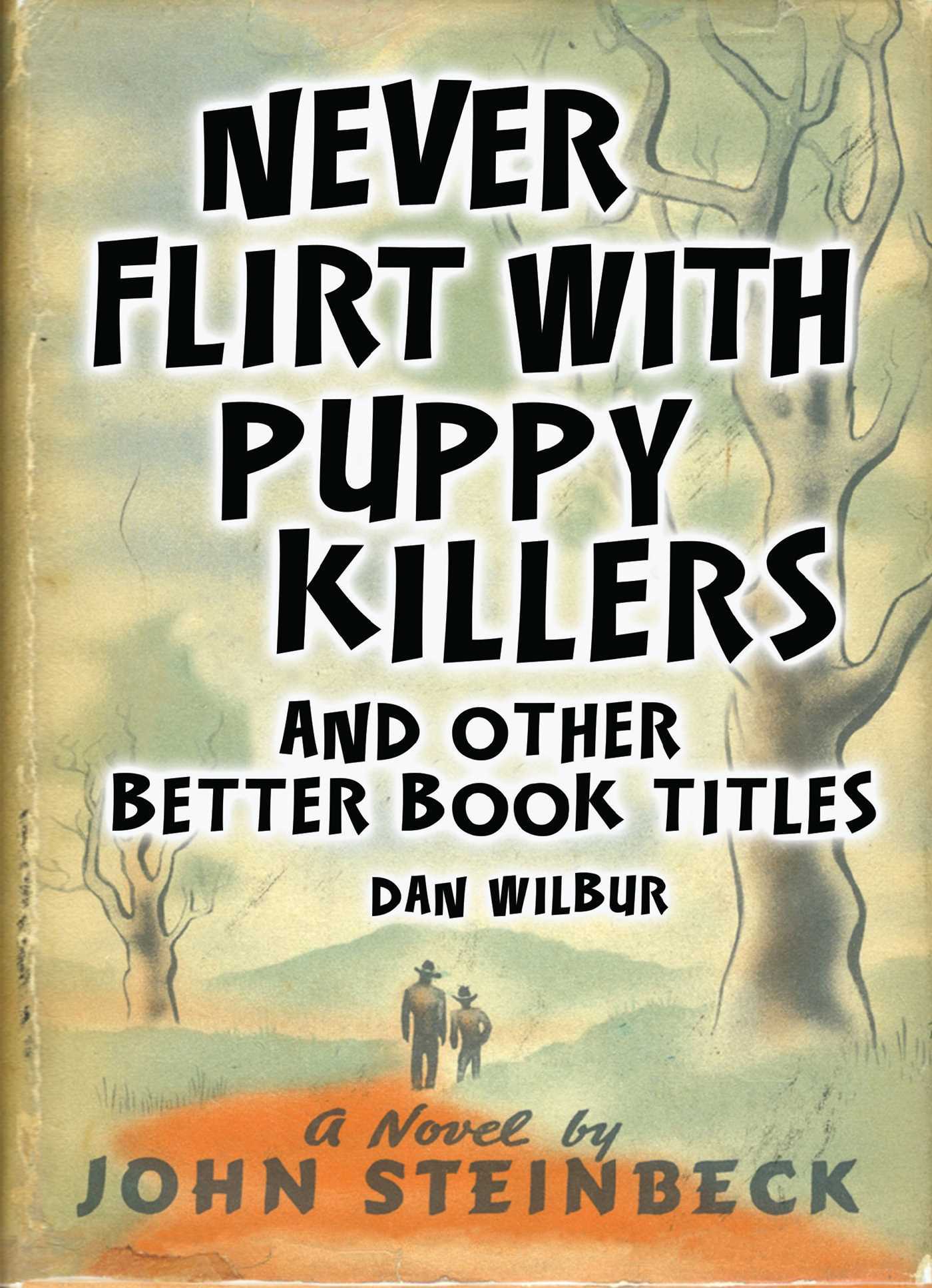 Never Flirt with Puppy Killers: And Other Better Book Titles by Dan ...