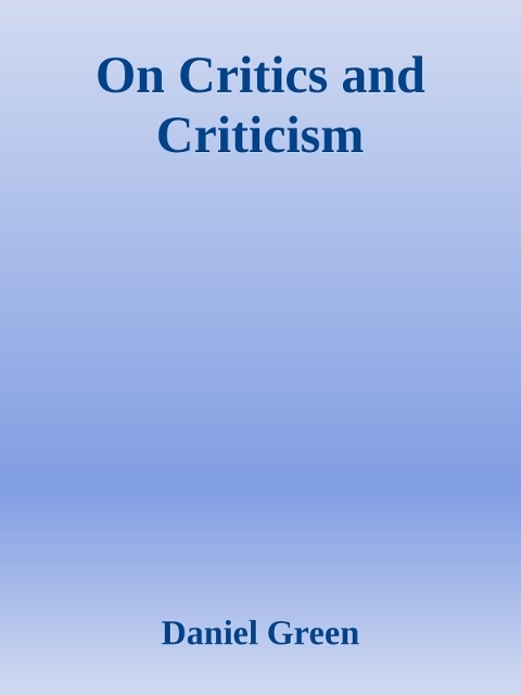 On Critics and Criticism by Daniel Green | Goodreads