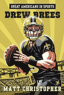 Drew Brees (Great Americans in Sports) by Matt Christopher | Goodreads