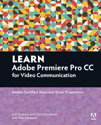 Learn Adobe Premiere Pro CC for Video Communication: Adobe Certified ...