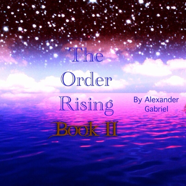 The Order Rising (The Order Of Light #2) by Alexander Gabriel | Goodreads