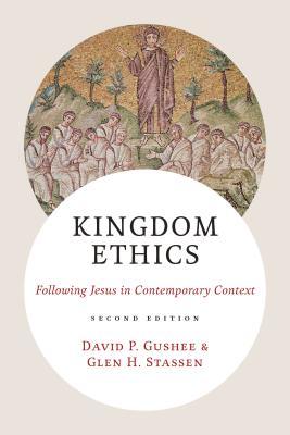 Kingdom Ethics: Following Jesus in Contemporary Context by David P ...