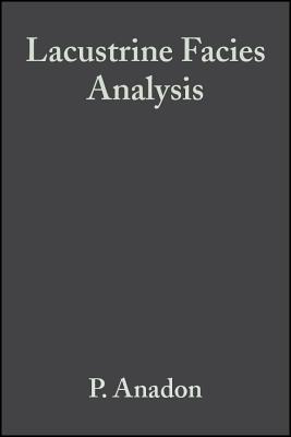 Lacustrine Facies Analysis (Special Publication 13 of the IAS) by P ...