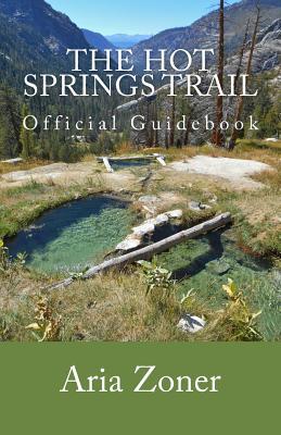 The Hot Springs Trail: Official Guidebook by Aria Zoner | Goodreads