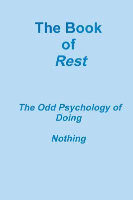 The Book of Rest: The Odd Psychology of Doing Nothing by A.J. Marr ...