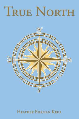 True North by Heather Ehrman Krill | Goodreads
