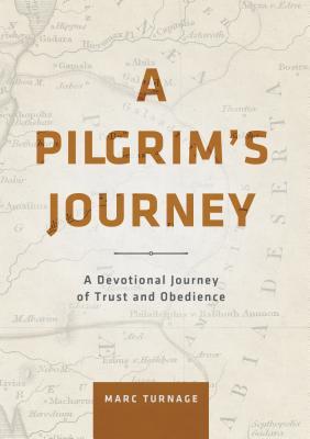 A Pilgrim's Journey: A Devotional Journey of Trust and Obedience by ...