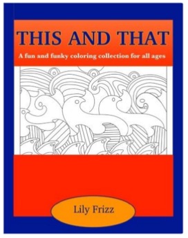 This and That: A fun and funky coloring collection for all ages by Lily ...