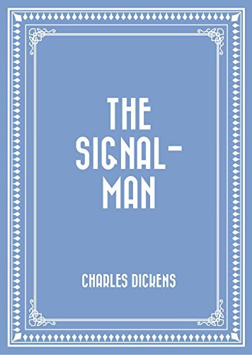 The Signal-Man by Charles Dickens | Goodreads