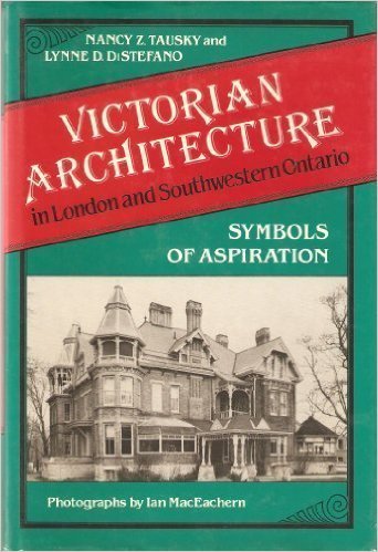 Victorian Architecture in London and Southwestern Ontario: Symbols of ...
