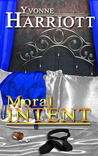 Moral Intent (The Intent Series Book 2) by Yvonne Harriott | Goodreads