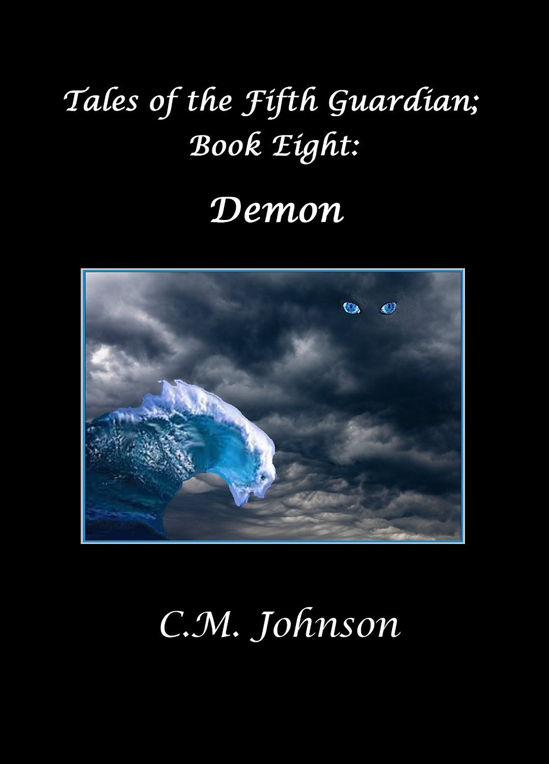 Tales of the Fifth Guardian; Book Eight: Demon by C.M. Johnson | Goodreads