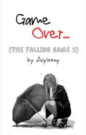 Game Over (The Falling Game #2) by Alyloony | Goodreads