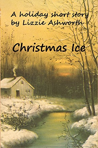 Christmas Ice: A Holiday Short Story by Lizzie Ashworth | Goodreads