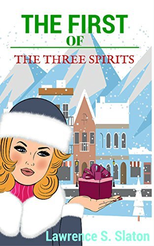The First of the Three Spirits by Lawrence S. Slaton | Goodreads