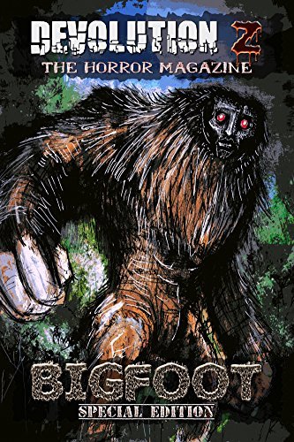 Bigfoot Special Edition by Devolution Z Horror Magazine by Todd French ...