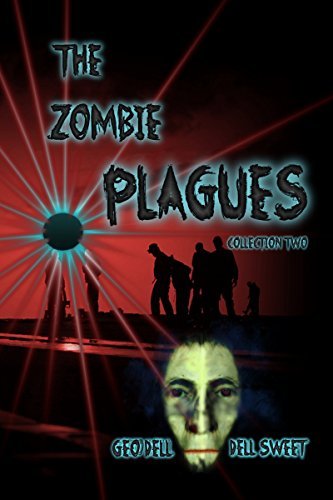 The Zombie Plagues Collection Two by Wendell G. Sweet | Goodreads